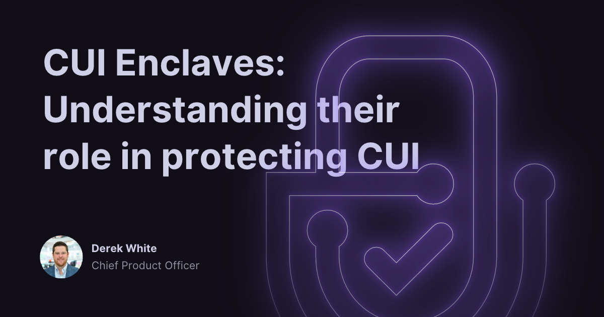 CUI Enclaves: Understanding their role in protecting Controlled Unclassified Information (CUI)